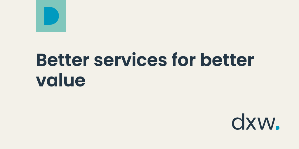 Better services for better value - dxw